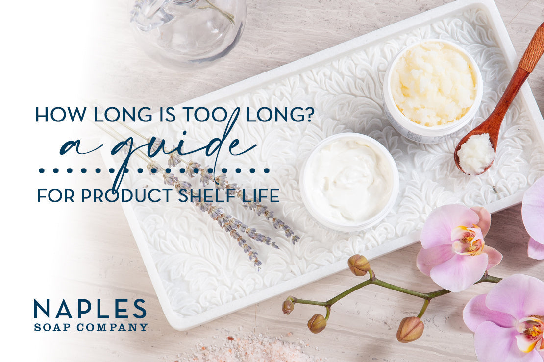Product Shelf Life – Naples Soap Company
